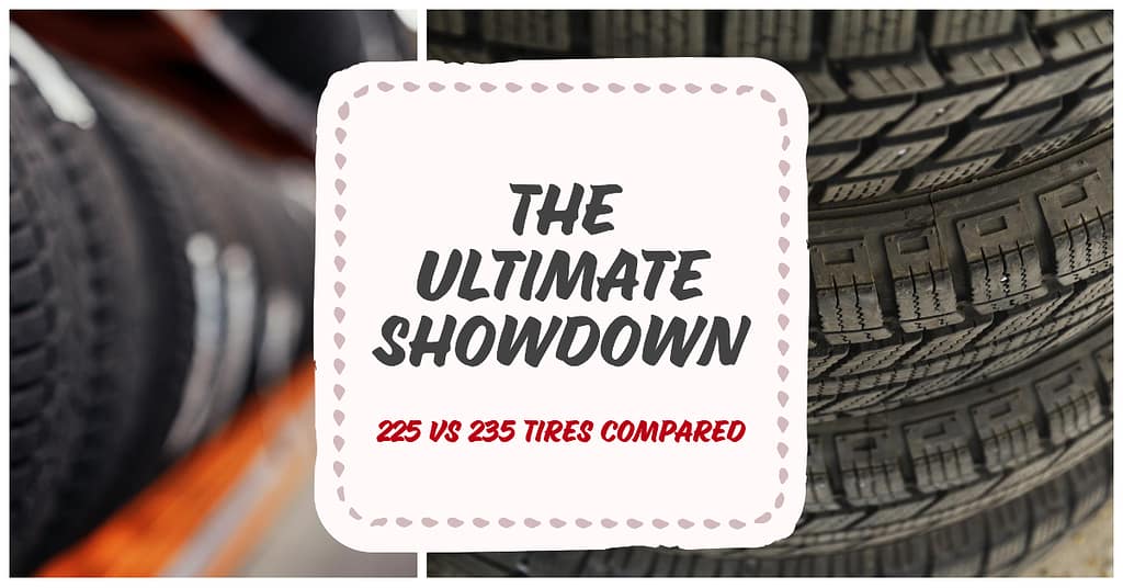 the-ultimate-showdown-225-vs-235-tires-compared-tirebizz